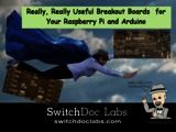 Really, Really Useful Breakout Boards - Arduino/Raspberry Pi by SwitchDoc Labs :: Kicktraq