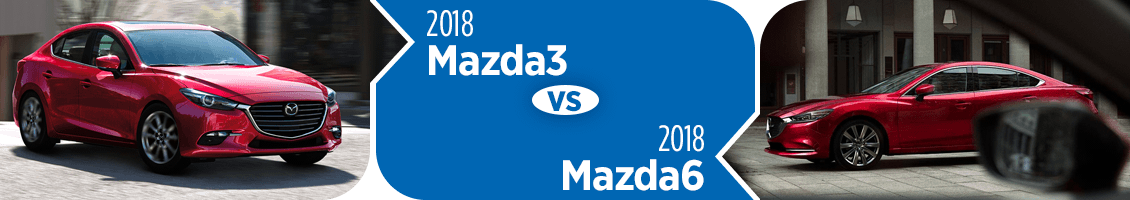 The 2018 Mazda3 or 2018 Mazda6 | Which Mazda Sedan is Right for Me?