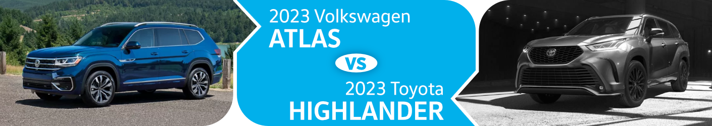 Compare the 2023 Volkswagen Atlas vs the 2023 Toyota Highlander