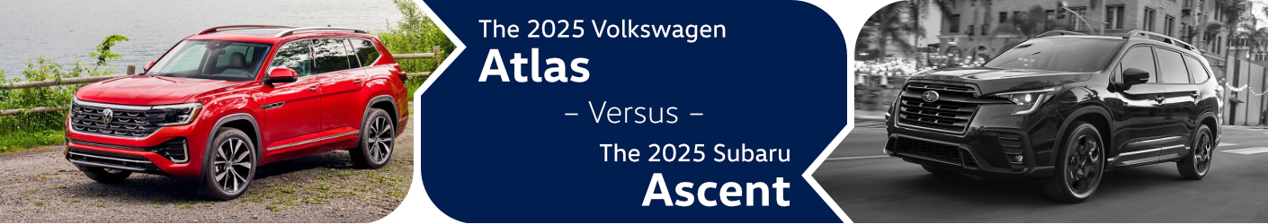 Compare the 2025 Volkswagen Atlas and 2025 Subaru Ascent in Columbus