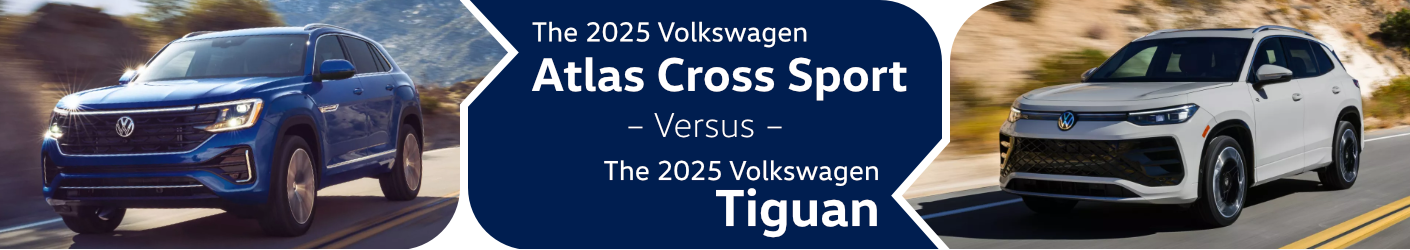 Compare the 2025 Atlas Cross Sport and 2025 Tiguan at Byers Volkswagen
