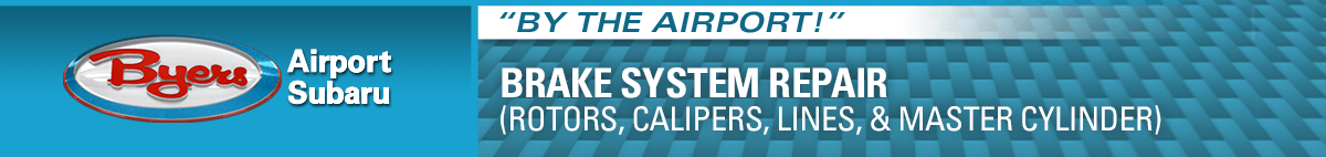 Byers Airport Subaru for Expert Brake Repairs and Routine Maintenance