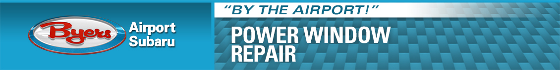 Learn About Power Window Repair Service At Byers Airport Subaru