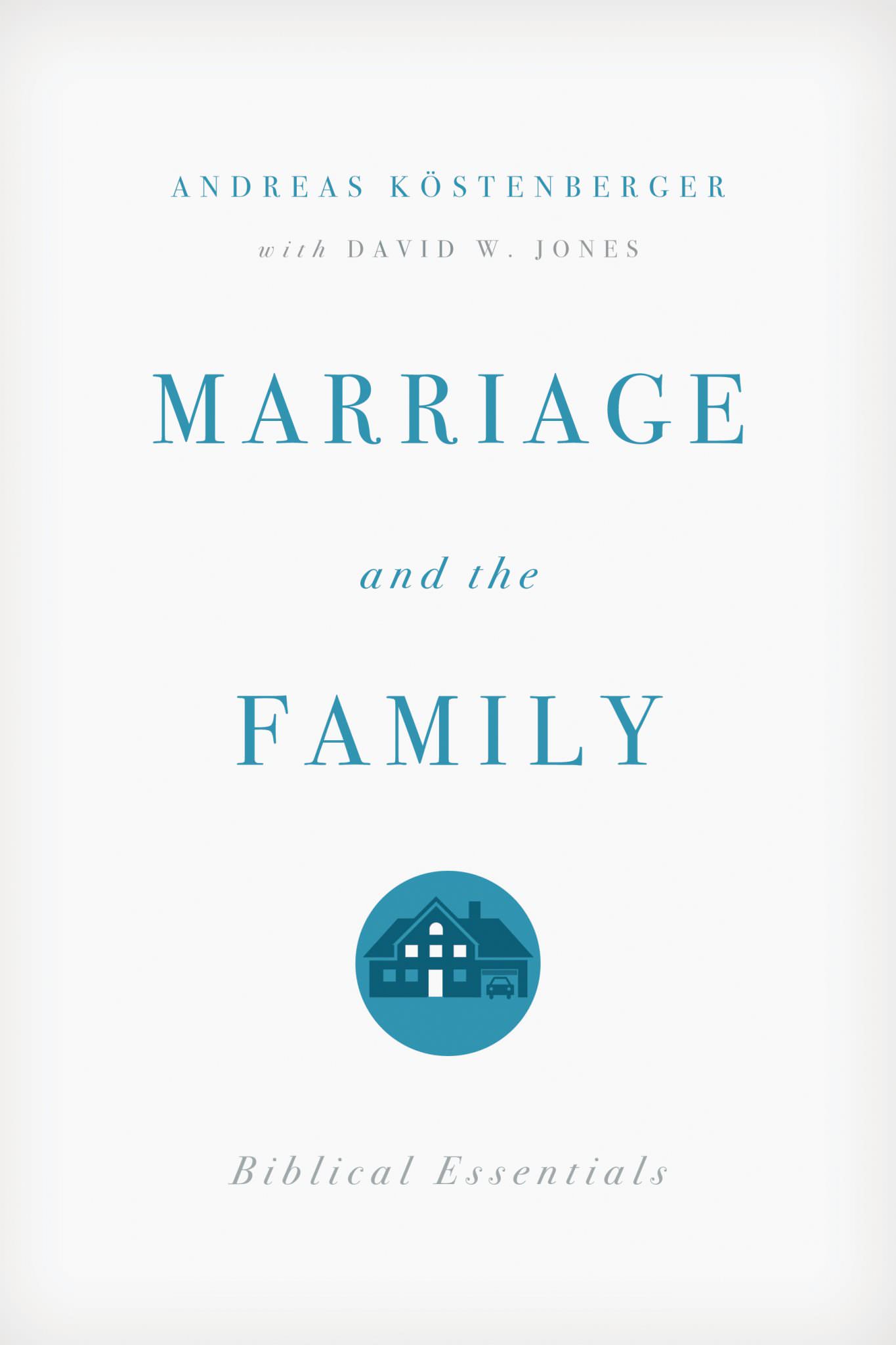 Marriage and the Family - Biblical Foundations