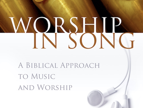 Worship in Song: A Biblical Approach to Music & Worship - Jude 3 & PCA