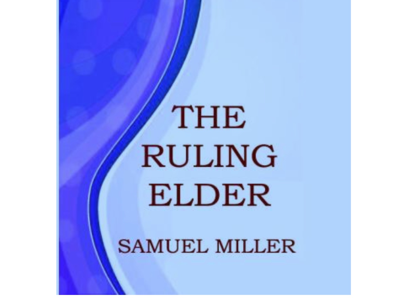 The Ruling Elder in The Presbyterian Church - Jude 3 & PCA