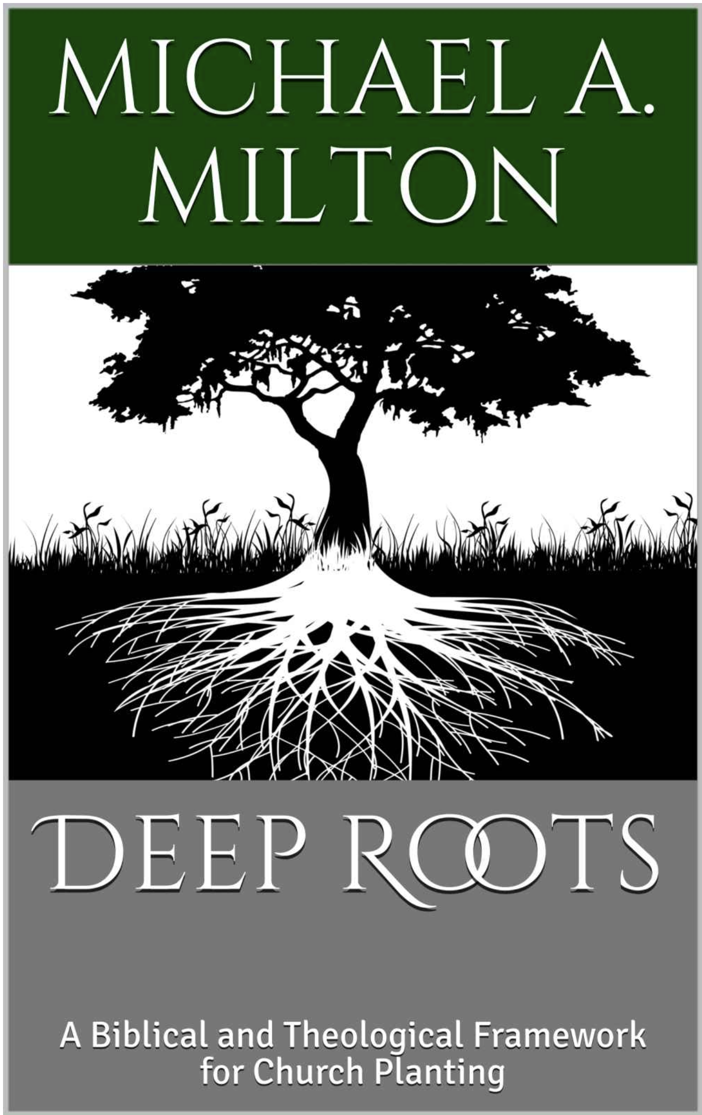 Deep Roots: A Biblical and Theological Framework for Church Planting