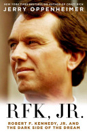 RFK, Jr. Robert F. Kennedy, Jr. and the Dark Side of the Dream ...