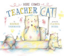Here Comes Teacher Cat | School Library Journal