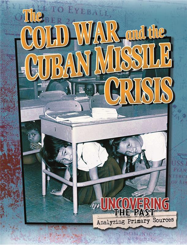 The Cold War and the Cuban Missile Crisis | School Library Journal