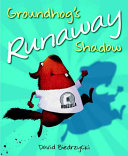 Groundhog's Runaway Shadow | School Library Journal