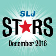 SLJ’s Starred Reviews | December 2016 | School Library Journal