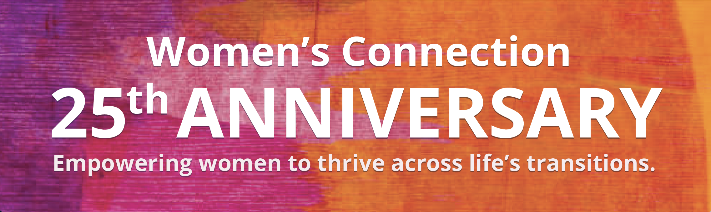 Women's Connection 25th Anniversary Celebration 062625 - Events - Women ...