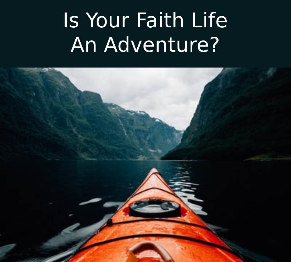Catholic Spirituality is Living the Adventure of Faith – Catholic ...