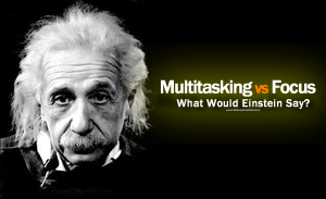 Multitasking vs Focus What Would Einstein Say | Rodney Goldston