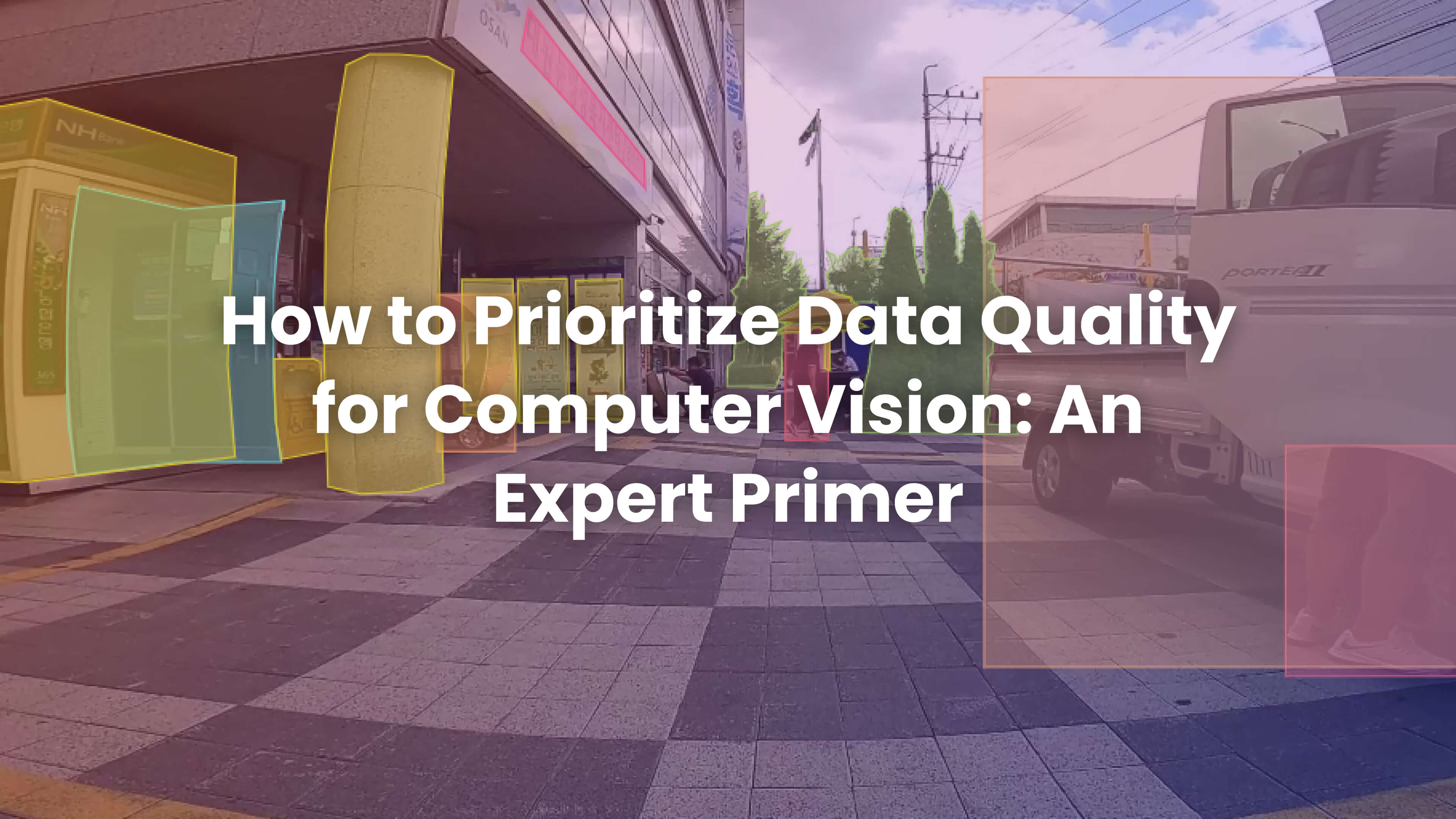 How to Prioritize Data Quality for Computer Vision: An Expert Primer ...