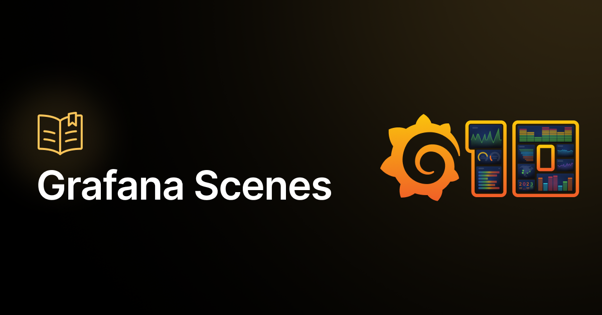 Grafana Scenes is generally available: start building highly ...