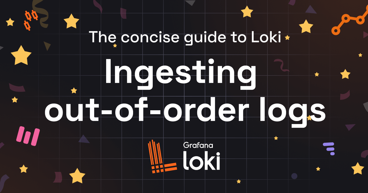 The concise guide to Loki: How to work with out-of-order and older logs ...