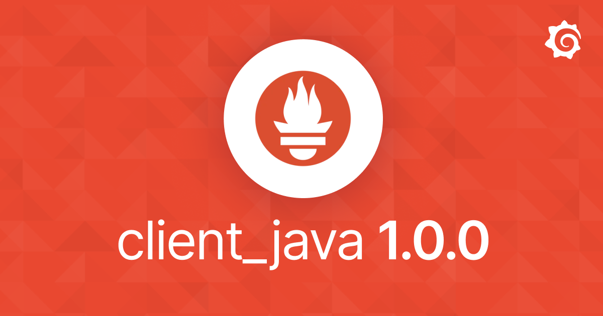 Introducing the Prometheus Java client 1.0.0 | Grafana Labs