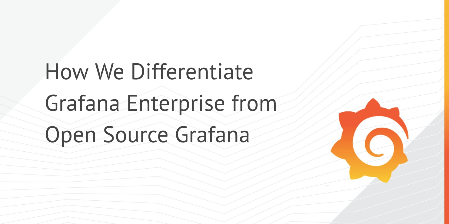 How We Differentiate Grafana Enterprise from Open Source Grafana ...