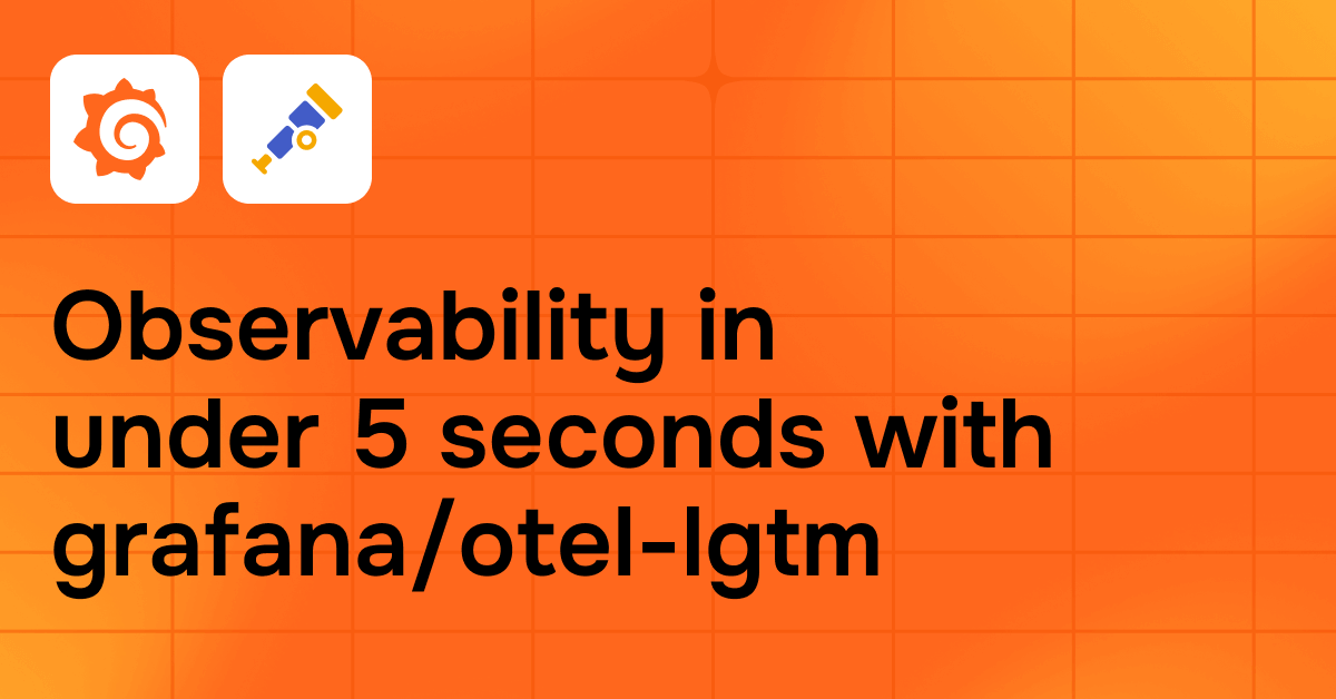 Observability in under 5 seconds: Reflecting on a year of grafana/otel ...