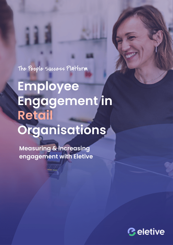 Employee Engagement in Retail Organisations | Eletive