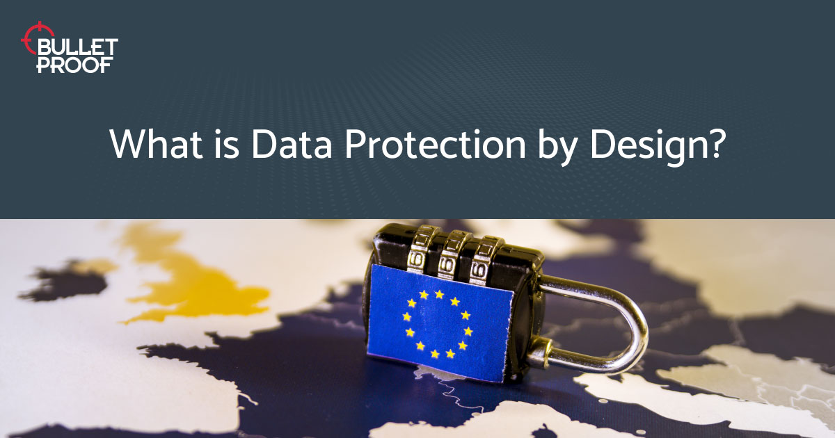 Data Protection by Design Explained