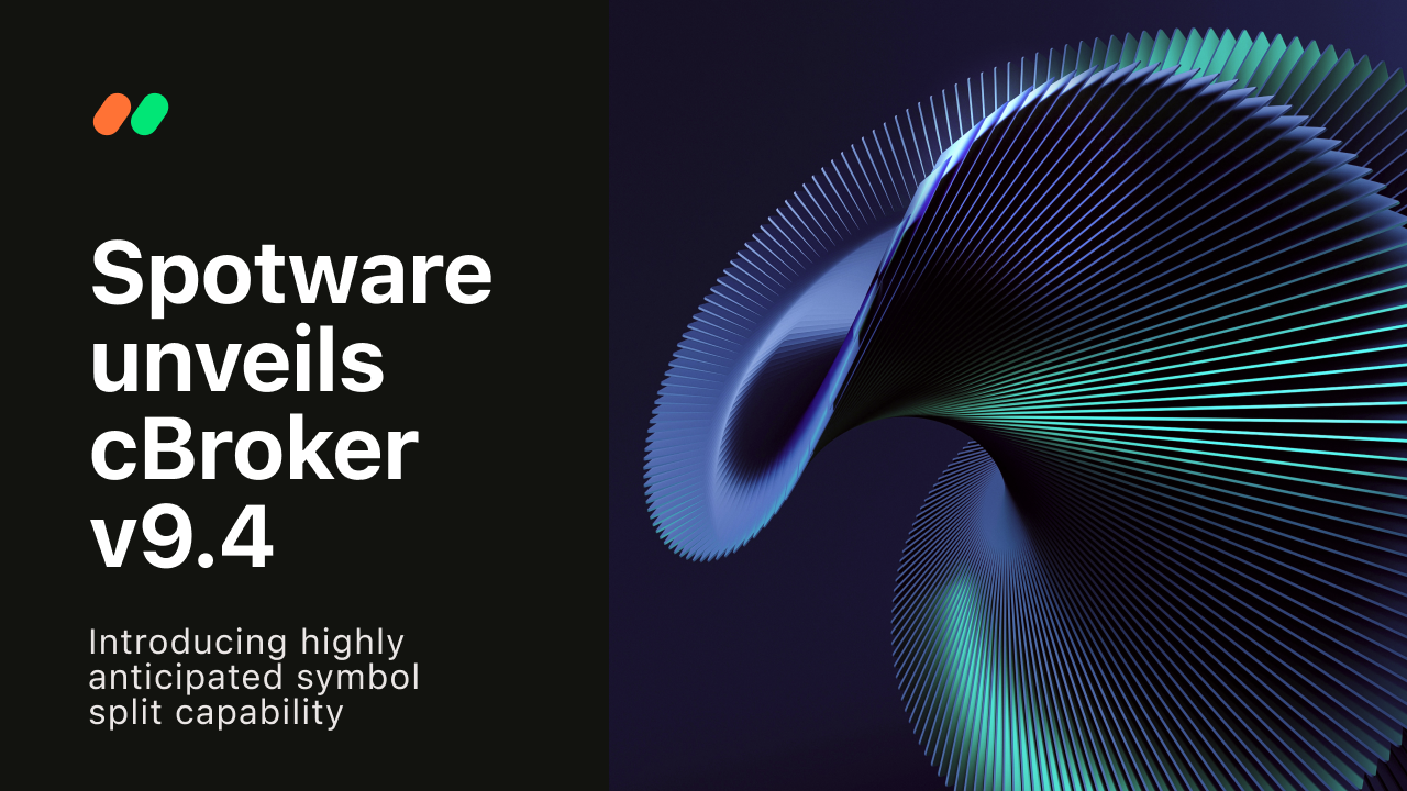 Spotware Unveils cBroker v9.4 Unlocking Highly Anticipated Symbol Split ...