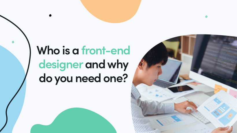 Who Is A Front-End Designer And Why Do You Need One? 👍