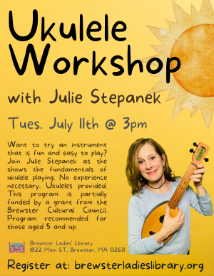 07/11/2023 | Ukulele Workshop with Julie Stepanek - ALL FULL | Brewster ...