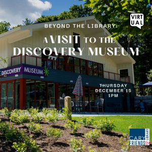 12/15/2022 | VIRTUAL - Beyond the Library: a visit to the Discovery Museum | Cary Memorial Library