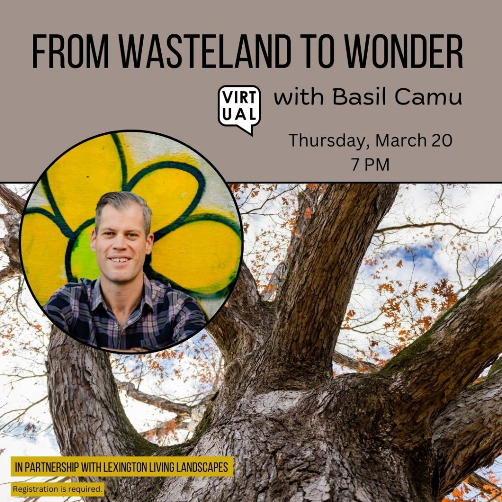 03/20/2025 | VIRTUAL - From Wasteland to Wonder with Basil Camu | Cary ...