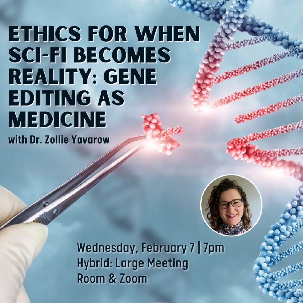02/07/2024 | HYBRID- Ethics For When Sci-Fi Becomes Reality: Gene ...