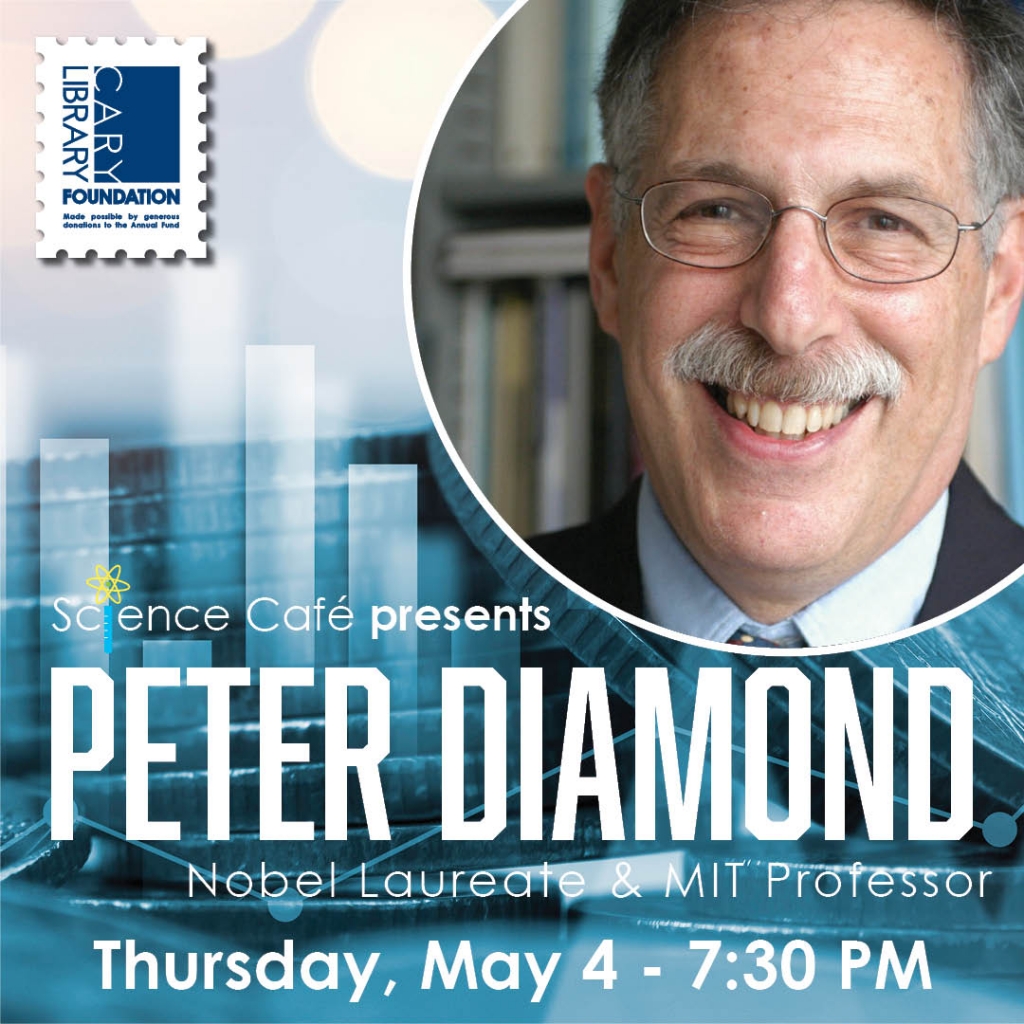 05/04/2023 | Hybrid-Science Café presents: Nobel Laureate MIT Professor Peter Diamond | Cary ...