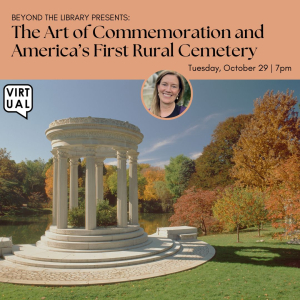 10/29/2024 | VIRTUAL - Beyond the Library presents: The Art of Commemoration and America’s First ...