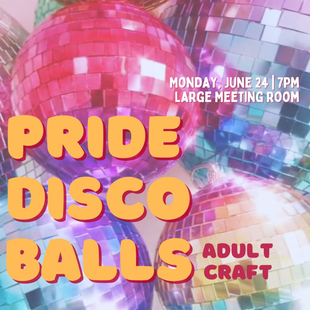 06/24/2024 | Pride Disco Balls (Adult Craft) | Cary Memorial Library