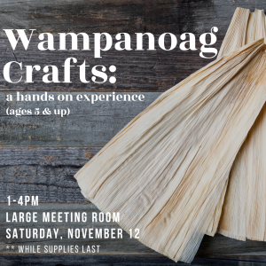 11/12/2022 | Wampanoag Crafts: a hands on experience (ages 5 and up ...