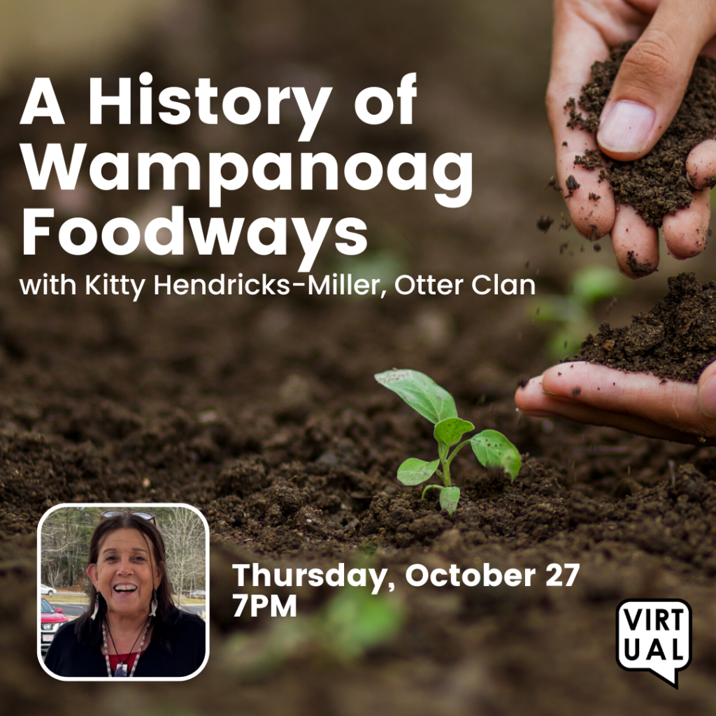 Thursday, October 27, 2022 | VIRTUAL - A History of Wampanoag Foodways ...