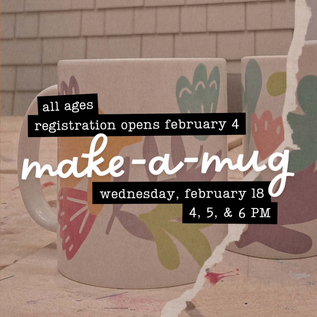 Wednesday, February 18, 2026 | Make-A-Mug! | Concord Free Public Library