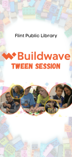 05/22/2024 | CANCELED - Buildwave - Tween Session | Flint Public Library