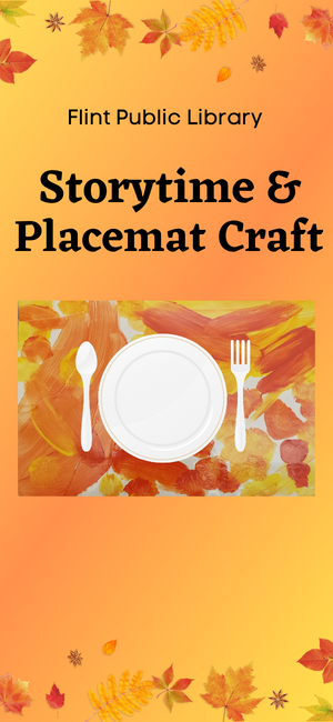 11/16/2023 | Storytime & Placemat Craft | Flint Public Library