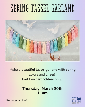 03/30/2023 | Adult Craft - Spring Tassel Garland | Fort Lee Public Library