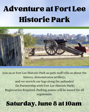 Saturday, June 8, 2024 | Adventure at Fort Lee Historic Park | Fort Lee ...