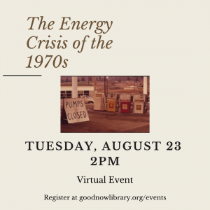 08/23/2022 | The Energy Crisis of the 1970s | Goodnow Library