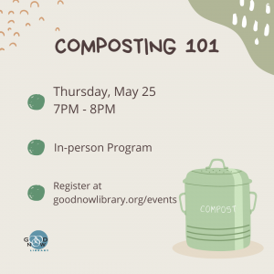 05/25/2023 | Composting 101 | Goodnow Library