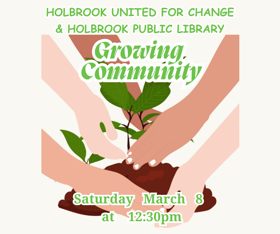 03/22/2025 | Growing Community with Holbrook United For Change and ...