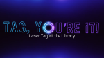 05/16/2025 | CANCELED - Tag, You're It!: Laser Tag at the Library ...