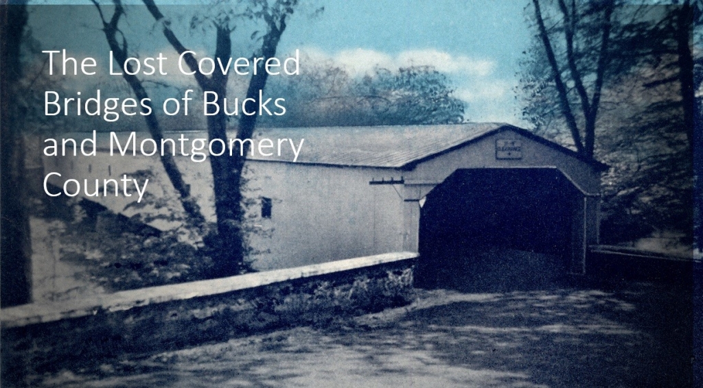 10/19/2023 | The Lost Covered Bridges of Bucks and Montgomery County ...