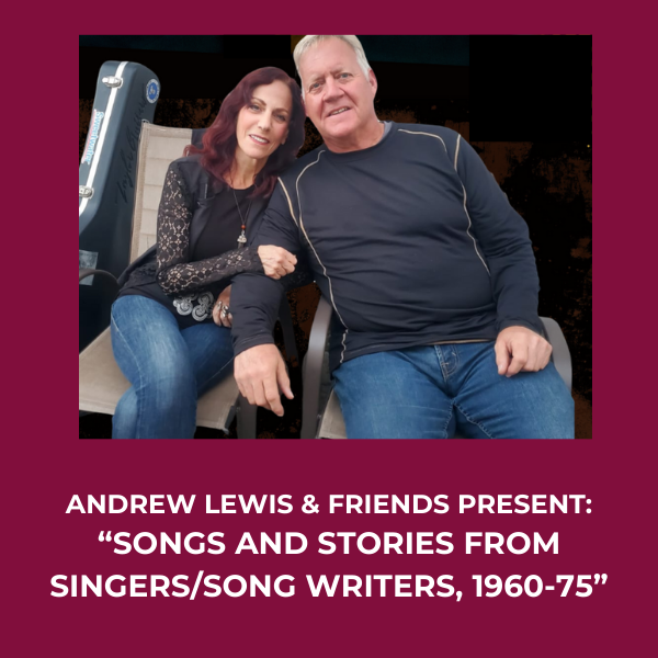06/25/2025 | Andrew Lewis and Friends present “Songs and stories from the singer songwriters ...