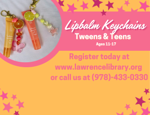 Monday, June 16, 2025 | Teen & Tween Lip Balm Keychains | Lawrence Library
